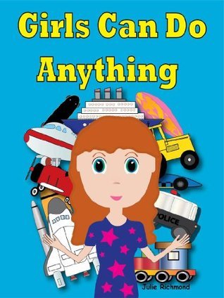 Girls Can Do Anything - A Rhyming Children's Picture Book by Julie ...
