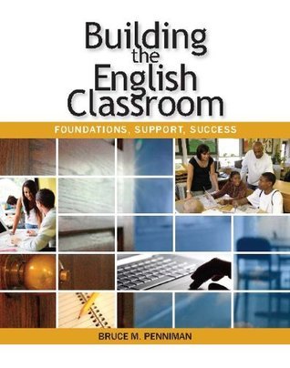 Building the English Classroom: Foundations, Support, Success by Bruce ...