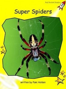 Super Spiders by Pam Holden | Goodreads