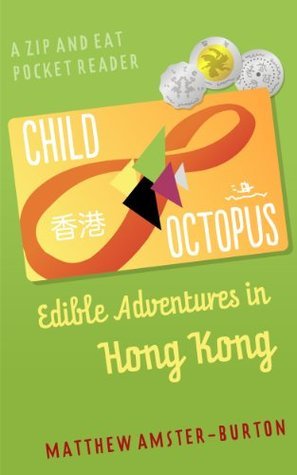 Child Octopus: Edible Adventures in Hong Kong by Matthew Amster-Burton ...