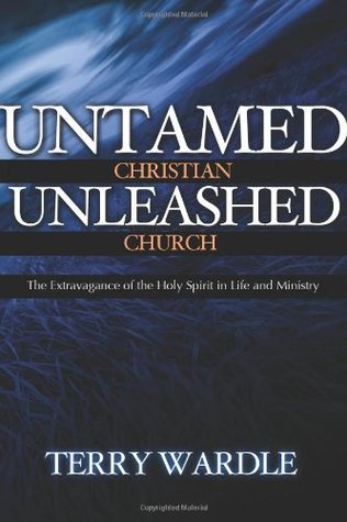 Untamed Christian Unleashed Church: The Extravagance of the Holy Spirit ...