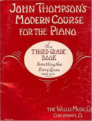 John Thompson's Modern Course for the Piano; the Third Grade Book by ...