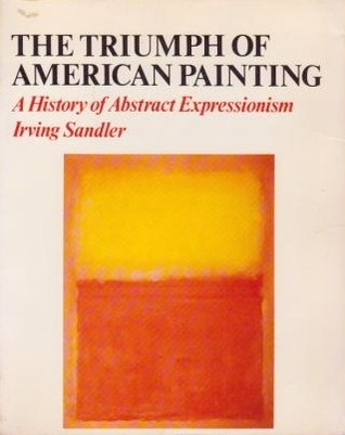 Abstract Expressionism: The Triumph of American Painting by Irving ...