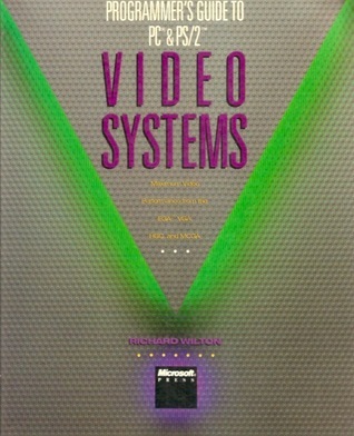 Programmer's Guide to PC & PS/2 Video Systems by Richard Wilton | Goodreads
