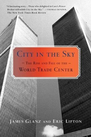 City in the Sky: The Rise and Fall of the World Trade Center by James ...