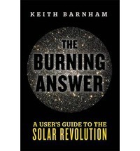 The Burning Answer: A User's Guide to the Solar Revolution by Keith ...