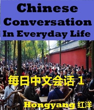 Chinese Conversation in Everyday Life 1: Sentences Phrases Words by ...