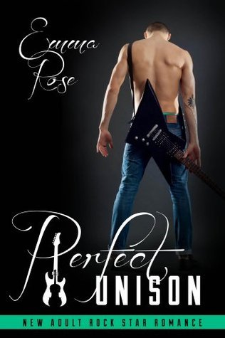 Perfect Unison: New Adult Rock Star Romance by Emma Rose | Goodreads