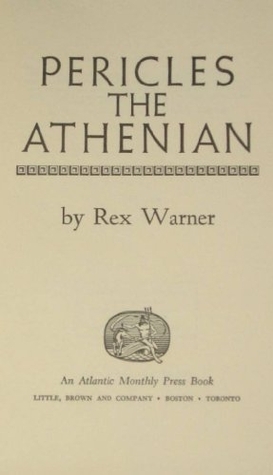 Pericles the Athenian by Rex Warner | Goodreads