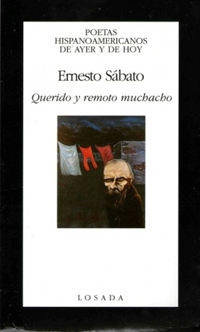Querido y remoto muchacho by Ernesto Sabato | Goodreads