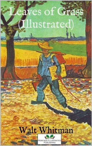 Leaves of Grass (Illustrated) by Walt Whitman | Goodreads