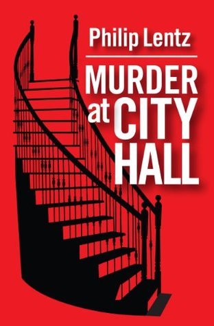 Murder at City Hall by Philip Lentz | Goodreads