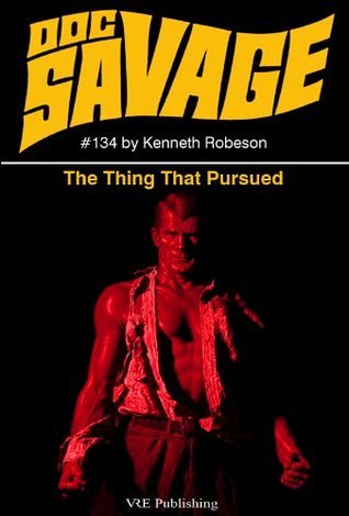 Doc Savage: The Thing That Pursued by Kenneth Robeson | Goodreads