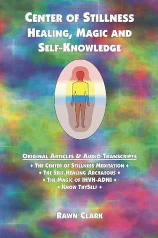 Center of Stillness, Healing, Magic and Self-Knowledge: Original ...