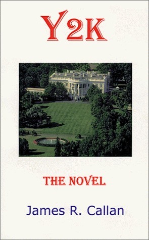 Y2K, The Novel by James R. Callan | Goodreads