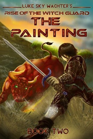 The Painting (Rise of the Witch Guard, #2) by Luke Sky Wachter | Goodreads
