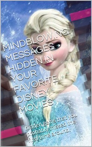 MINDBLOWING MESSAGES HIDDEN IN YOUR FAVORITE DISNEY MOVIES: hidden gems ...