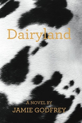 Dairyland by Jamie Godfrey | Goodreads