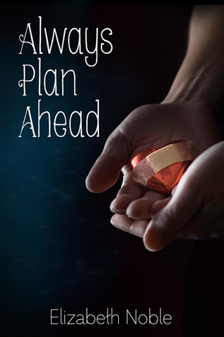 Always Plan Ahead by Elizabeth Noble | Goodreads