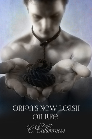 Orion's New Leash on Life by C. Callenreese | Goodreads
