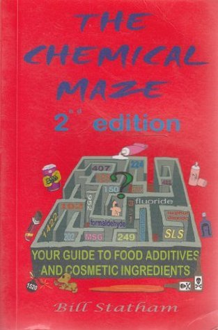 Chemical Maze, The: Your Guide to Food Additives and Cosmetic ...