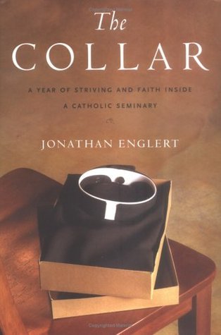 The Collar: A Year of Striving and Faith inside a Catholic Seminary by ...