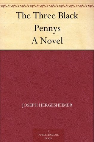 The Three Black Pennys A Novel by Joseph Hergesheimer | Goodreads