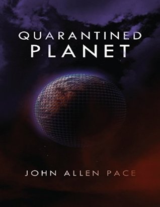 Quarantined Planet by John Allen Pace | Goodreads