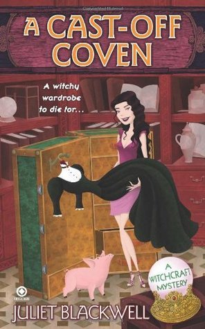 A Cast-Off Coven (A Witchcraft Mystery, #2) by Juliet Blackwell | Goodreads