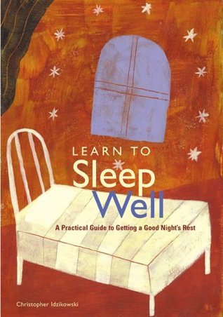 Learn to Sleep Well by Chris Idzikowski | Goodreads