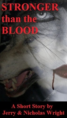 Stronger than the Blood: A Tale of Wolves and Vampires by Jerry Wright ...