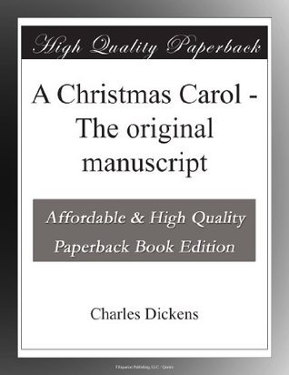 A Christmas Carol: The original manuscript by Charles Dickens | Goodreads