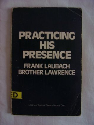 Practicing His Presence by Lawrence F. Laubach | Goodreads