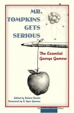 Mr Tompkins Gets Serious by George Gamow | Goodreads