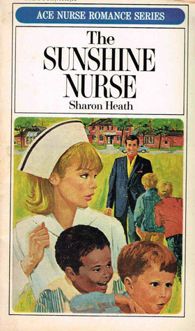 The Sunshine Nurse by Sharon Heath | Goodreads