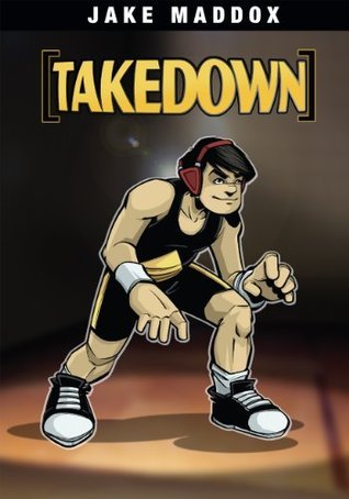 Takedown (Jake Maddox Sports Stories) by Jake Maddox | Goodreads