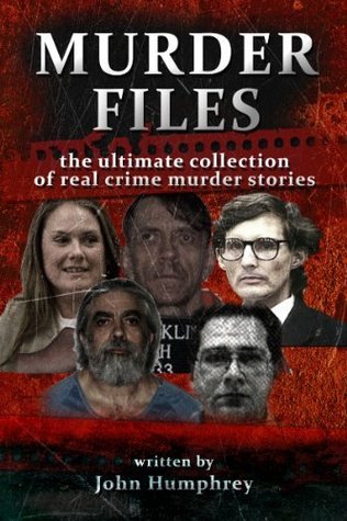 Murder Files: The ultimate collection of real crime murder stories by ...