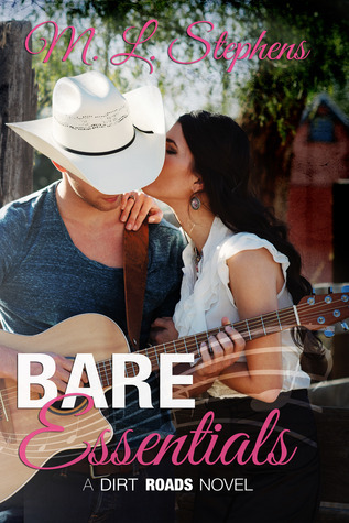Bare Essentials (Dirt Roads, #1) by M.L. Stephens | Goodreads