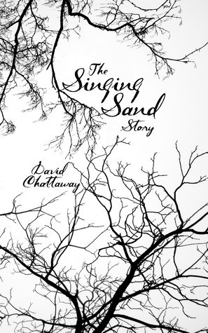 The Singing Sand Story by David Chattaway | Goodreads