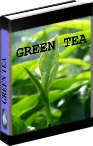 Green Tea - Health Benefits, Weight Loss + Much More by Various | Goodreads