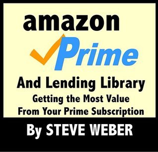 Amazon Prime and Lending Library: Getting the Most Value From Your ...