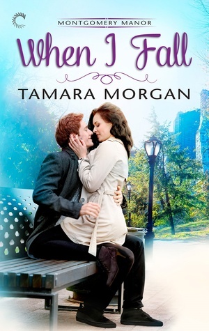 When I Fall (Montgomery Manor #2) by Tamara Morgan | Goodreads