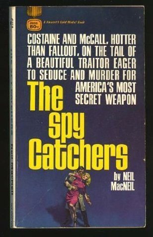 The Spy Catchers (Tony Costaine & Bert McCall, #7) by Neil MacNeil ...