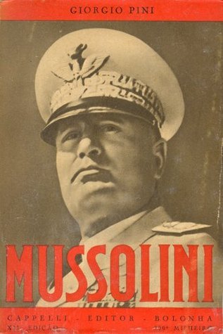 Mussolini by Giorgio Pini | Goodreads