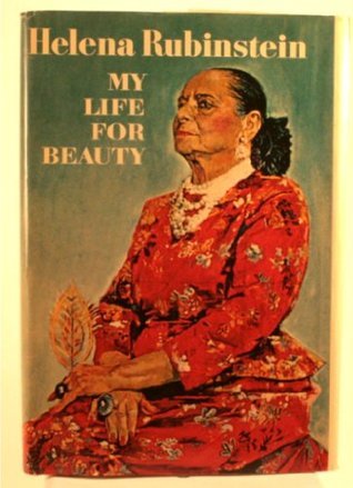 My Life for Beauty by Helena Rubinstein | Goodreads