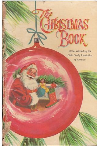 The Christmas Book A collection of stories selected by the Child Study ...