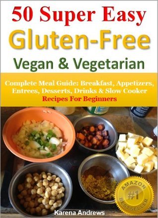Gluten Free Recipes: 50 Super Easy Gluten-Free Vegan & Vegetarian ...