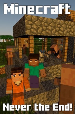 Minecraft: Never the End! - An Amazing Minecraft Adventure Story – in ...