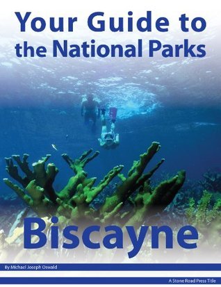 Your Guide to Biscayne National Park by Michael Joseph Oswald | Goodreads