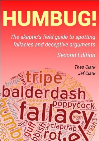 Humbug!: The Skeptic's Field Guide to Spotting Fallacies and Deceptive ...